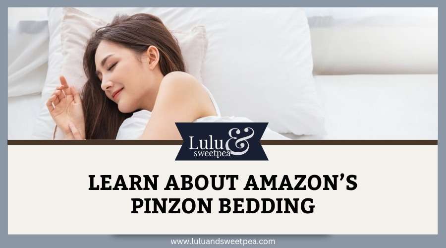 Learn About Amazon’s Pinzon Bedding - LuluAndSweetpea
